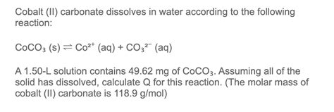 Solved Cobalt Ii Carbonate Dissolves In Water According To