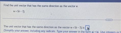 Solved Find The Unit Vector That Has The Same Direction As Chegg