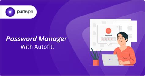 Best Password Manager With Autofill Log In Without Typing