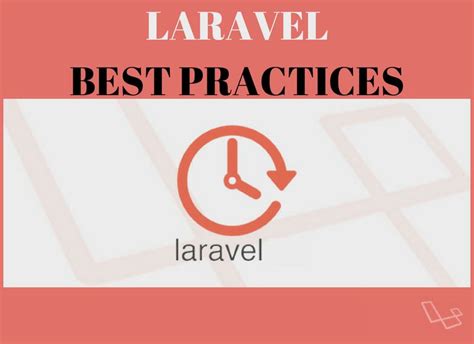 Advice And Best Practices For Laravel Development Practice Best