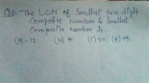 Q1 The Lcm Of Smallest Two Digit Composite Number And Imallest Composi