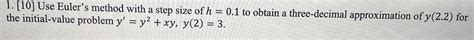 [answered] 1 10 use euler s method with a step size of h 0 1 to obtain
