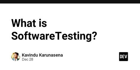 What Is Softwaretesting Dev Community
