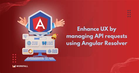 How To Enhance Ux By Managing Api Requests Using Angular Resolver