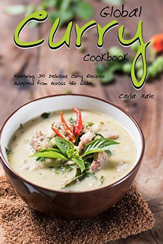Global Curry Cookbook Featuring 30 Delicious Curry Recipes Adapted