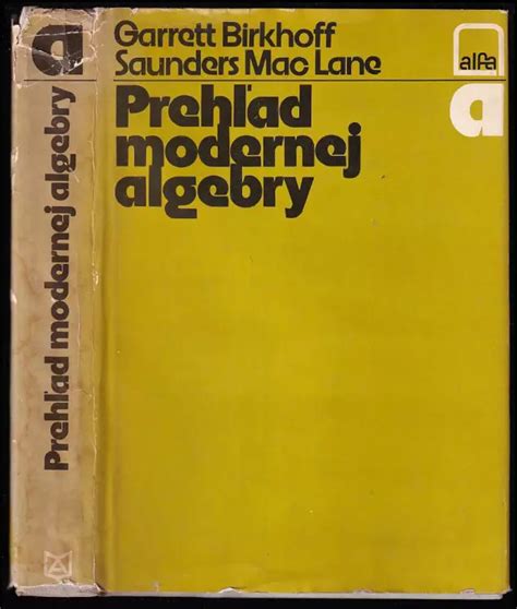 📙 Prehľad Modernej Algebry Garrett Birkhoff Saunders Mac Lane Saunders Maclane 1979 Alfa