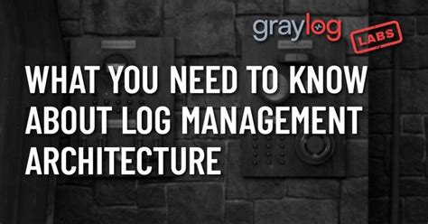 Graylog Inc On Linkedin What You Need To Know About Log Management Architecture