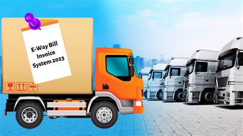 E Way Bill Invoice System 2023 E Way Invoice Rules And Generation