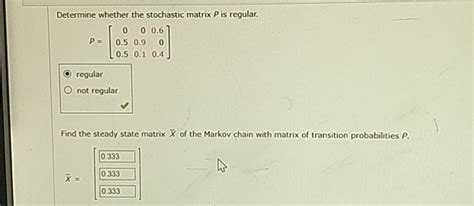 Solved Determine Whether The Stochastic Matrix Pis Regular