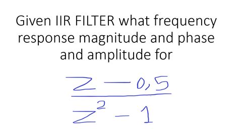 solved given iir filter what frequency response magnitude