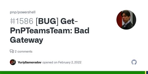 Bug Get Pnpteamsteam Bad Gateway · Issue 1586 · Pnppowershell · Github