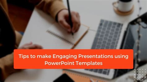 tips to make engaging presentations using powerpoint templates