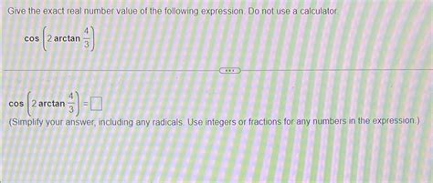 Solved Give The Exact Real Number Value Of The Following