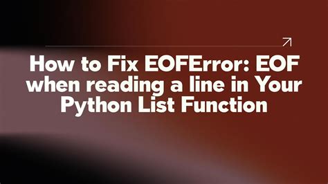 How To Fix Eoferror Eof When Reading A Line In Your Python List