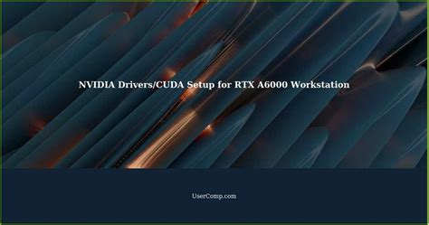 How To Properly Get NVIDIA Drivers CUDA Setup For RTX A6000 Workstation