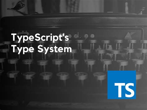 Understanding Typescripts Type System From Basics To Advanced