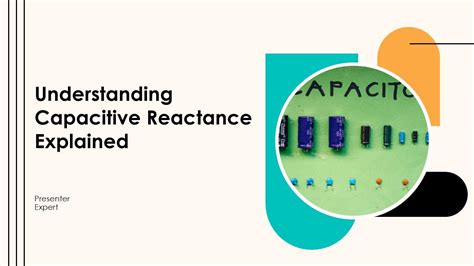 Understanding Capacitive Reactance Explained PPT Slides ST AI PPT Template