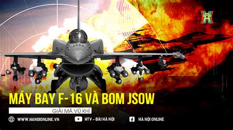 Chuyện Gì Sẽ Xảy Ra Nếu Ukraine Tích Hợp Jsow Lên F 16