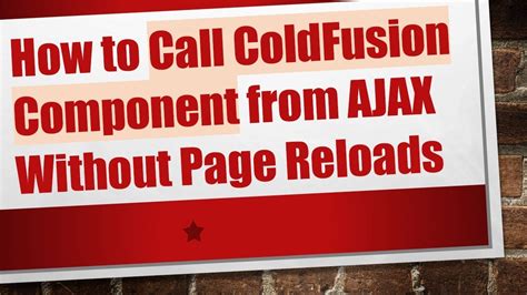 How To Call Coldfusion Component From Ajax Without Page Reloads Youtube
