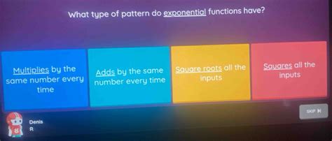Solved What Type Of Pattern Do Exponential Functions Have Multiplies