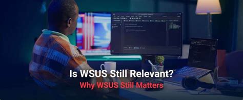 Is Wsus Still Relevant
