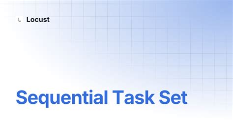 Sequential Task Set Locust