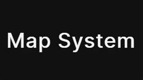 Map System With Examples