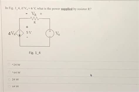 Solved In Fig 1 4 If Vx 6 V What Is The Power Supplied By Chegg Com