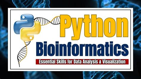 Python For Bioinformatics Essential Skills For Data Analysis