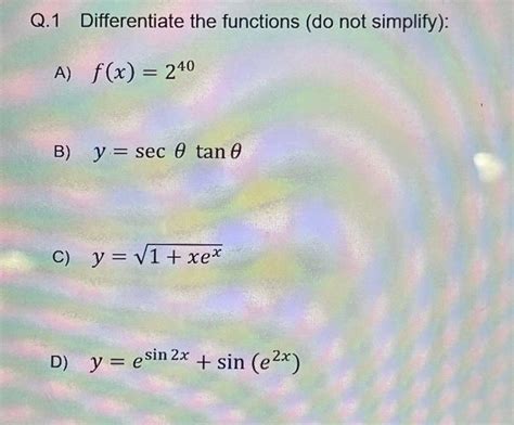 Solved Q 1 Differentiate The Functions Do Not Simplify A Chegg