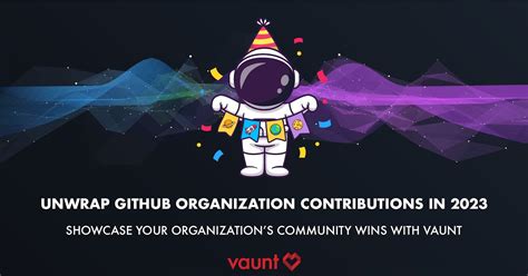unwrap github organization contributions in 2023 vaunt
