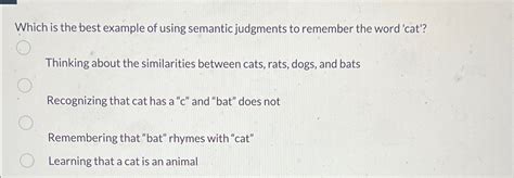 Solved Which Is The Best Example Of Using Semantic Judgments