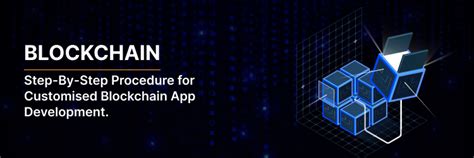 Step By Step Procedure For Customised Blockchain App Development