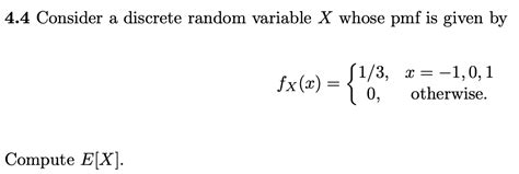 Solved 44 Consider A Discrete Random Variable X Whose Pmf
