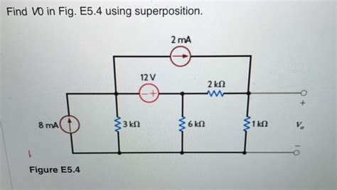 Solved Find V0 In Fig E5 4 Using Superposition Chegg Com
