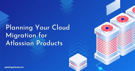 Planning Your Cloud Migration For Atlassian Products