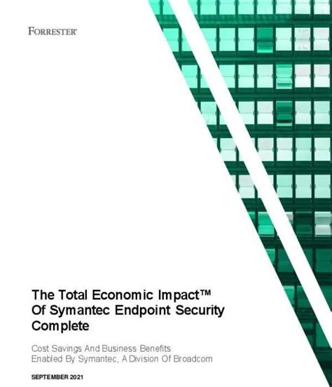 The Total Economic Impact™ Of Symantec Endpoint Security Complete Andrea Miller