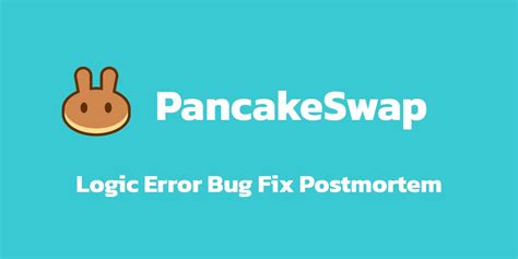 Pancakeswap Logic Error Bugfix Review By Immunefi Immunefi Medium