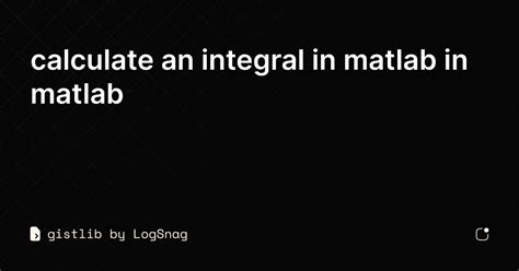 Gistlib Calculate An Integral In Matlab In Matlab