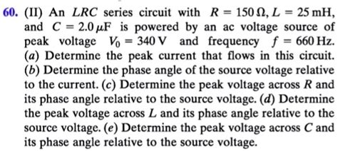 Ii An Lrc Series Circuit With R L Mh And Pf Is Powered By An Ac Voltage Source Of