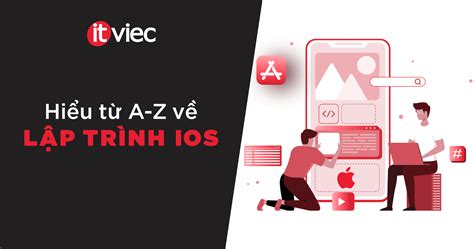 Lập Trình Ios Là Gì Các Bước Bắt đầu Với Lập Trình Ios Itviec Blog