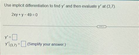 Solved Use Implicit Differentiation To Find Y ﻿and Then