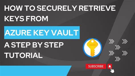 3 How To Securely Retrieve Keys From Azure Key Vault Step By Step Tutorial Azure Key Vault