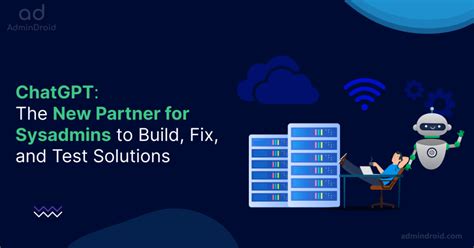 Chatgpt The New Partner For Sysadmins To Build Fix And Test