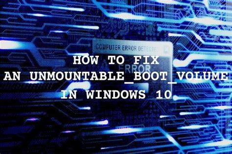 How To Fix An Unmountable Boot Volume In Windows