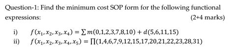 Solved Question 1 Find The Minimum Cost SOP Form For The Chegg Com