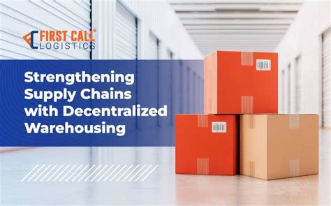 Strengthening Supply Chains With Decentralized Warehousing