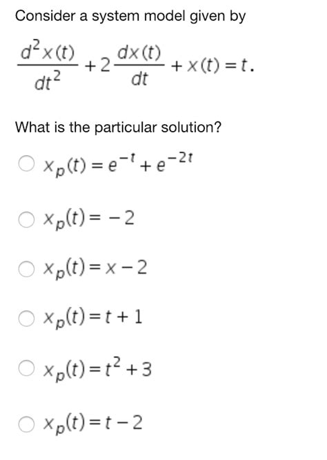 Solved Consider A System Model Given By Dt Dt What Is The Chegg Com