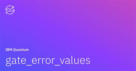 Gateerrorvalues Ibm Quantum Documentation