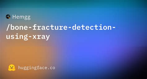Heem2 Bone Fracture Detection Using Xray · Hugging Face
